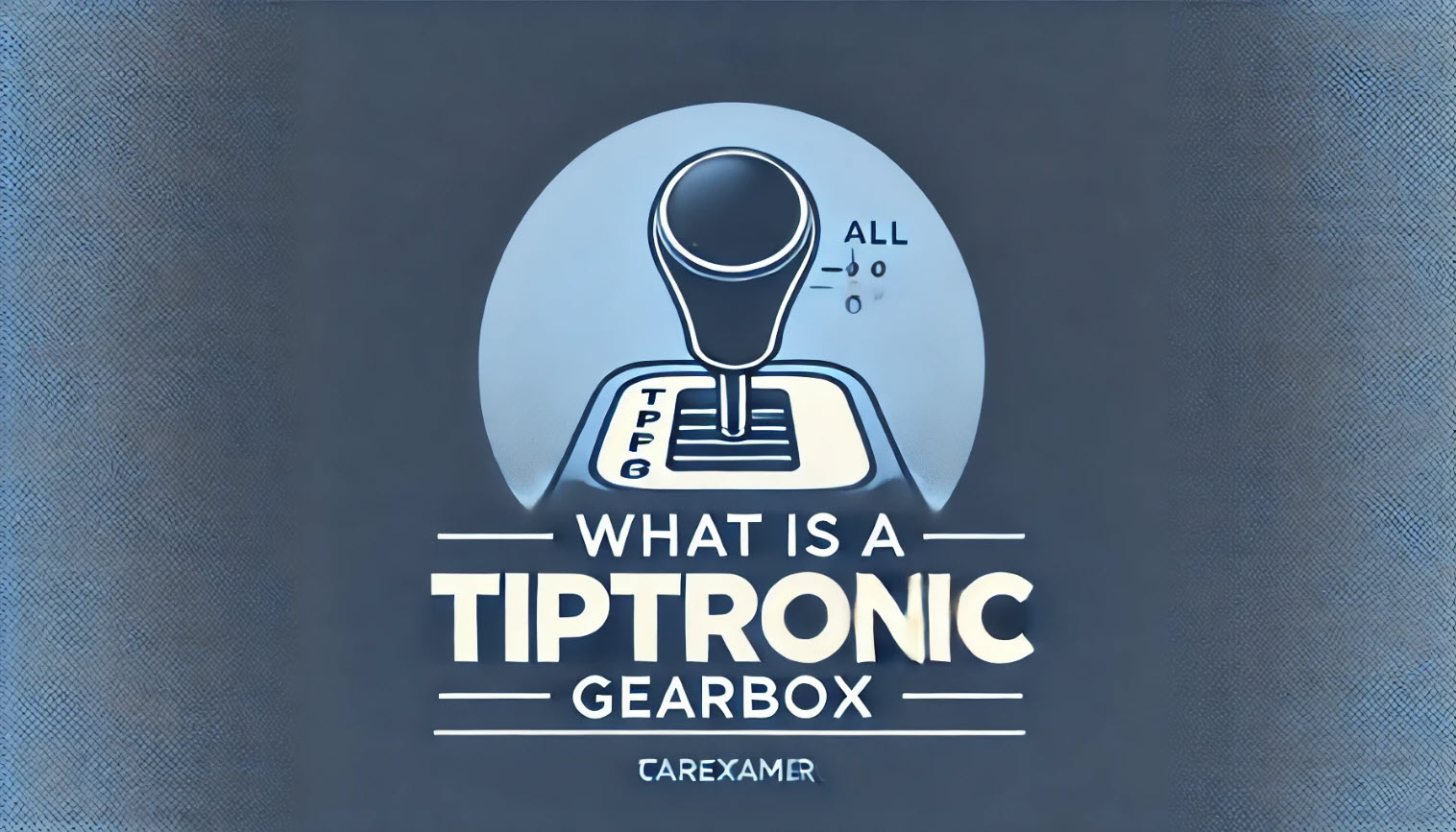 What Is a Tiptronic Gearbox? Comfort Meets Control