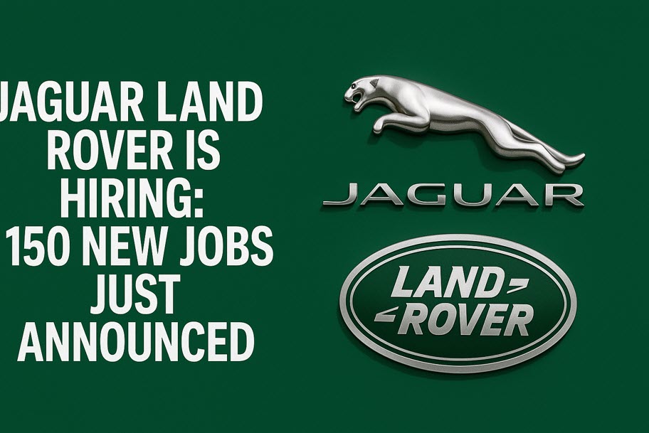Jaguar Land Rover Is Hiring: 150 New Jobs Just Announced